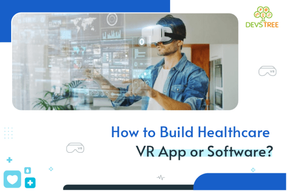 How to Build Healthcare VR app or Software? - Devstree IT Solutions